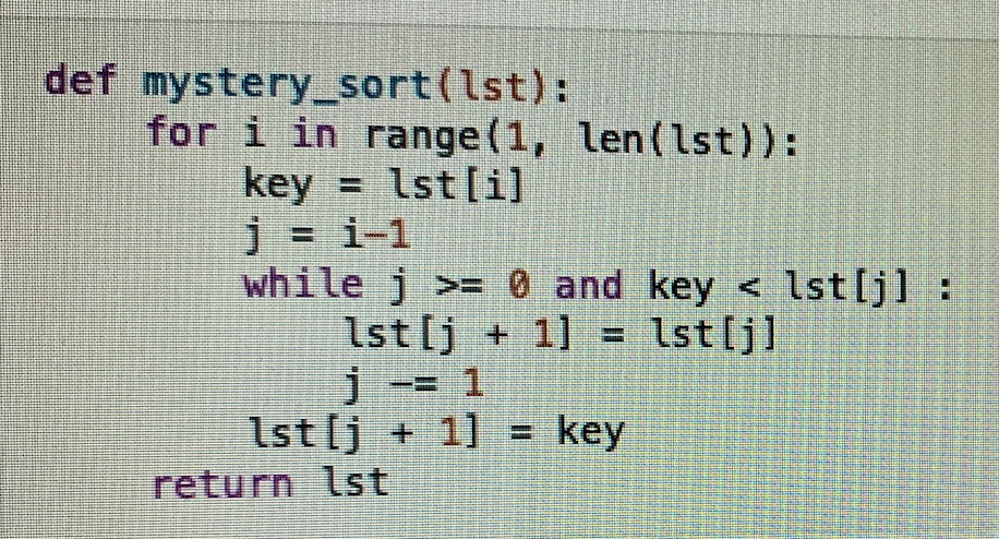Solved def mystery_sort(lst): for i in range(1, len(lst)): | Chegg.com