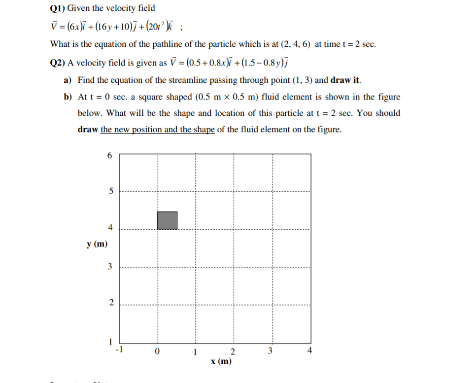 Solved Q1) Given the velocity field V = (6x)i +(16y+10)j + | Chegg.com