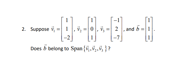 Solved 2. Suppose v1=⎣⎡11−2⎦⎤,v2=⎣⎡101⎦⎤,v3=⎣⎡−12−7⎦⎤, and | Chegg.com