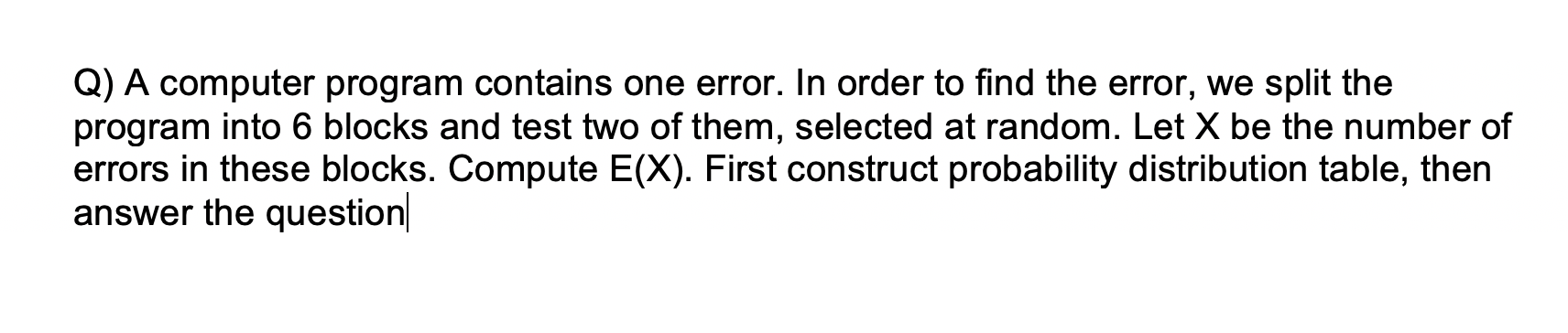 Solved Q) A computer program contains one error. In order to | Chegg.com