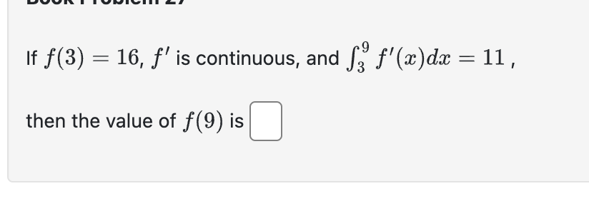 Solved If f(3)=16,f′ is continuous, and ∫39f′(x)dx=11, then | Chegg.com