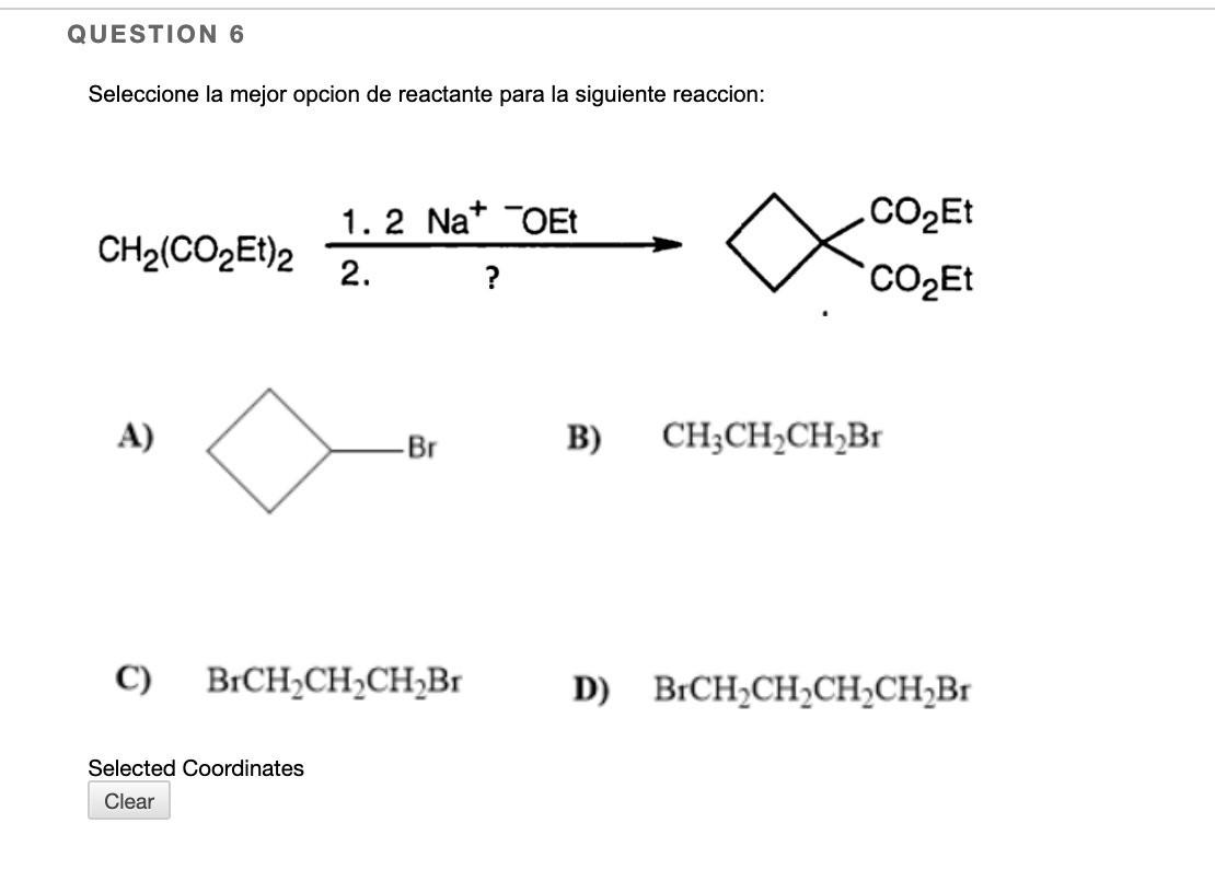 Solved QUESTION 6 Seleccione la mejor opcion de reactante | Chegg.com