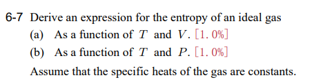 Solved 6-7 Derive an expression for the entropy of an ideal | Chegg.com