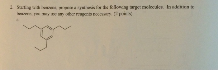 Solved Starting with benzene, propose a synthesis for the | Chegg.com Solved Starting with benzene, propose a synthesis for the | Chegg.com
