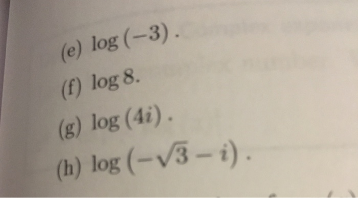 Solved (e) log (-3) (f) log 8. (g) log (4i) (h) log (-V3- i) | Chegg.com