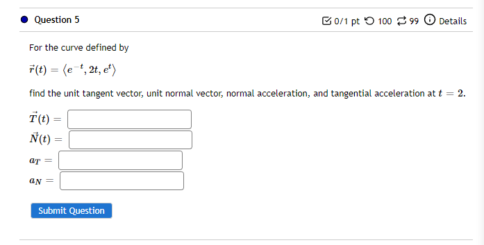 Solved For the curve defined by r(t)= e−t,2t,et find the | Chegg.com