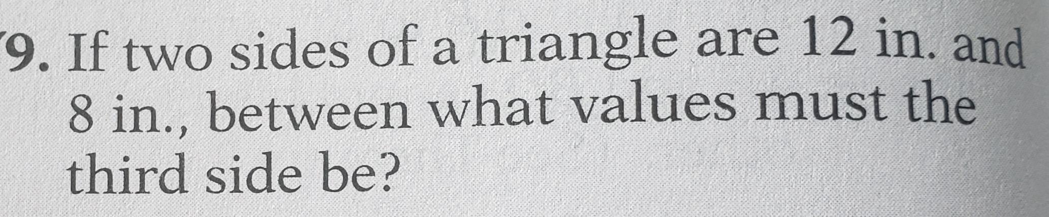 Solved 9. If two sides of a triangle are 12 in. and 8 in., | Chegg.com