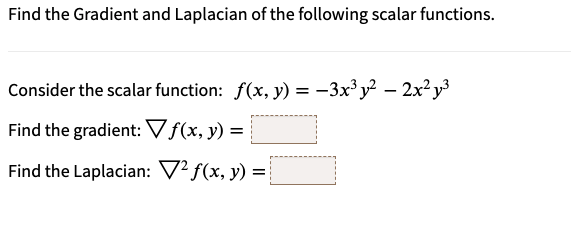 Solved Find the Gradient and Laplacian of the following | Chegg.com