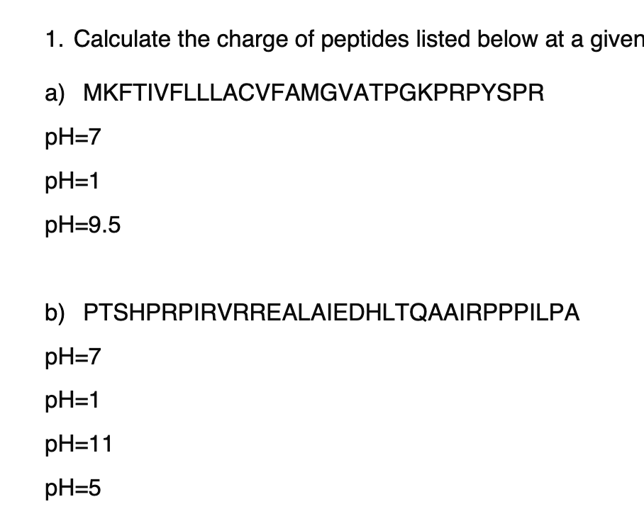Solved 1. Calculate the charge of peptides listed below at a | Chegg.com