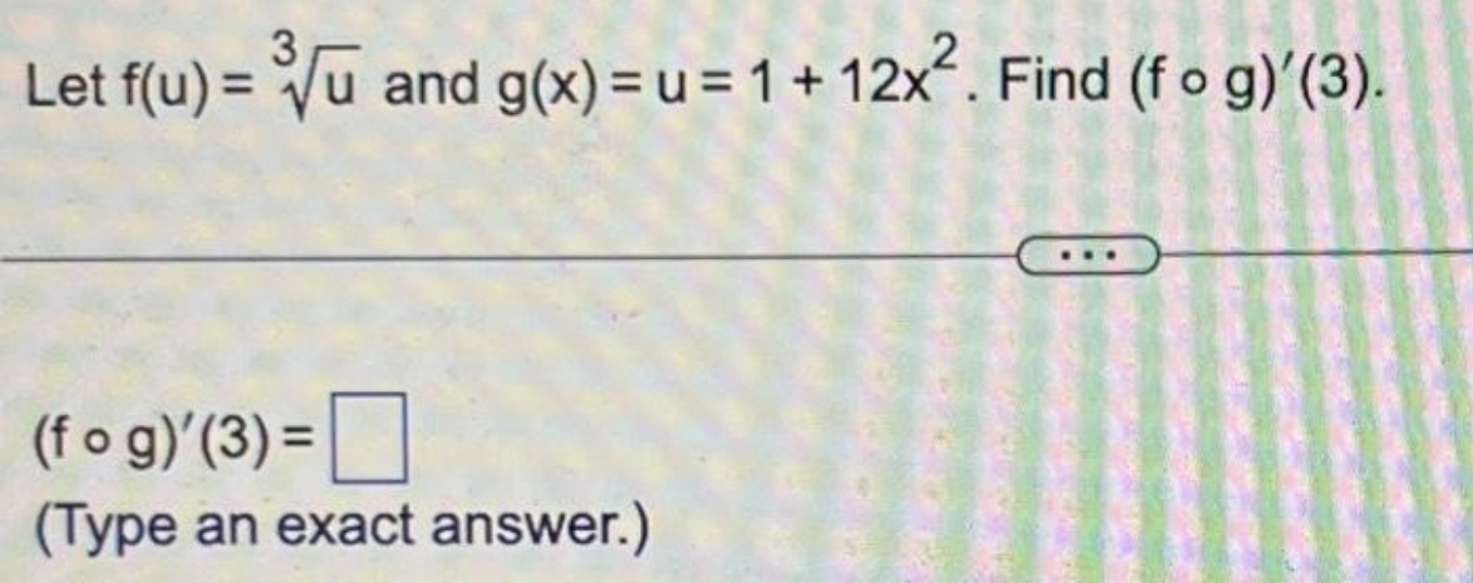 Solved Let f(u)=3u and g(x)=u=1+12x2. Find (f∘g)′(3). | Chegg.com