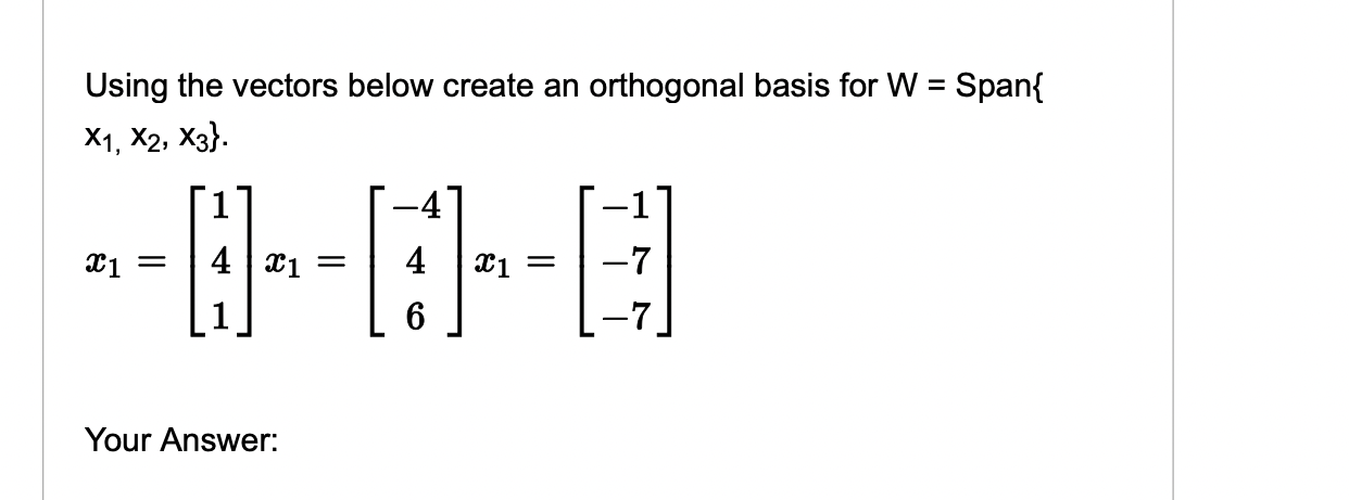 Solved Using the vectors below create an orthogonal basis | Chegg.com