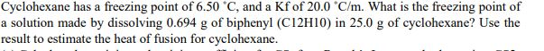 Solved Cyclohexane has a freezing point of 6.50 'C, and a Kf | Chegg.com