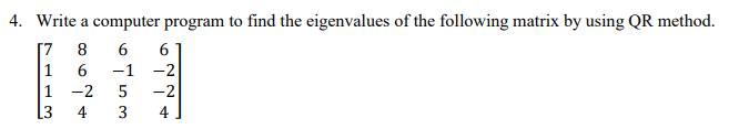 Solved 4. Write a computer program to find the eigenvalues | Chegg.com