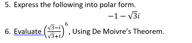 Solved 5. Express the following into polar form. -1 – V3i 6. | Chegg.com