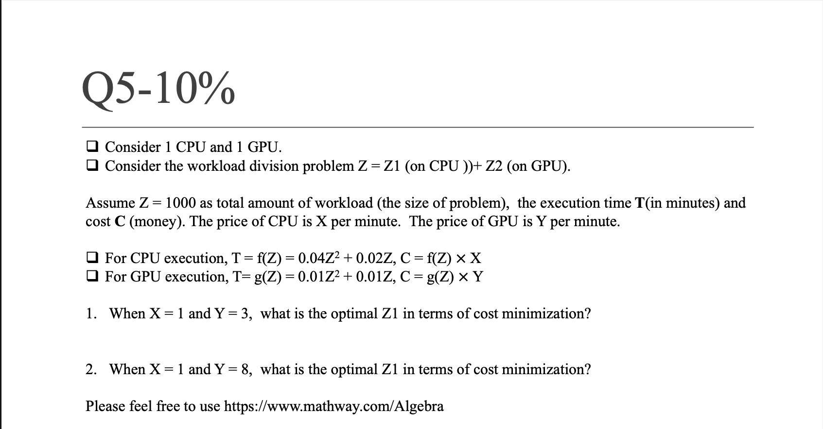 Solved Q5-10% Consider 1 CPU and 1 GPU. Consider the | Chegg.com