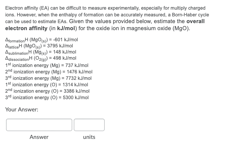 Solved Electron affinity (EA) can be difficult to measure | Chegg.com
