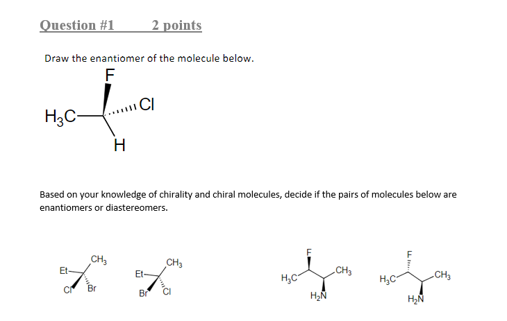 Solved Question # 1 2 points Draw the enantiomer of the | Chegg.com