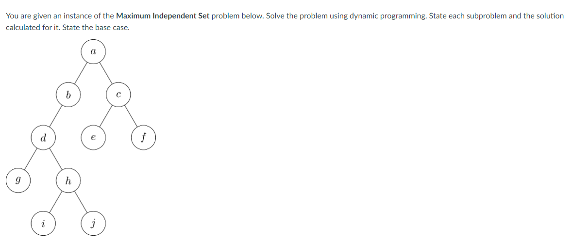 Solved You are given an instance of the Maximum Independent | Chegg.com Solved You are given an instance of the Maximum Independent | Chegg.com