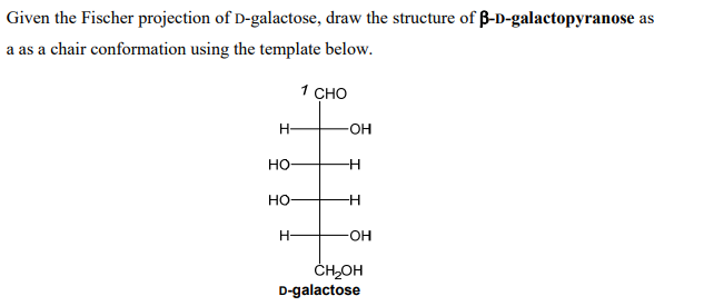 Solved Given the Fischer projection of D-galactose, draw the | Chegg.com