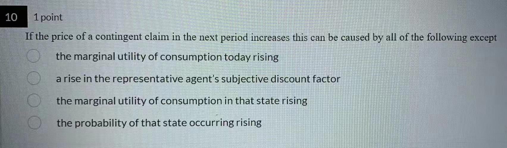 Solved 10 1 point If the price of a contingent claim in the | Chegg.com