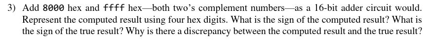 Solved 3) Add 8000 hex and ffff hex—both two's complement | Chegg.com