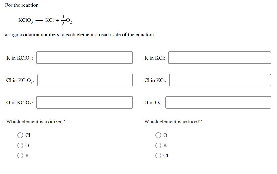 Solved For the reaction KCIO; — KCI + , assign oxidation | Chegg.com