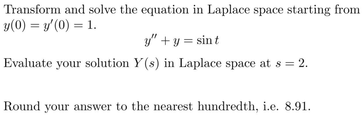 Solved Transform and solve the equation in Laplace space | Chegg.com