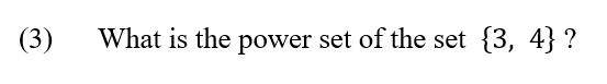 Solved (3) What is the power set of the set {3, 4} ? | Chegg.com