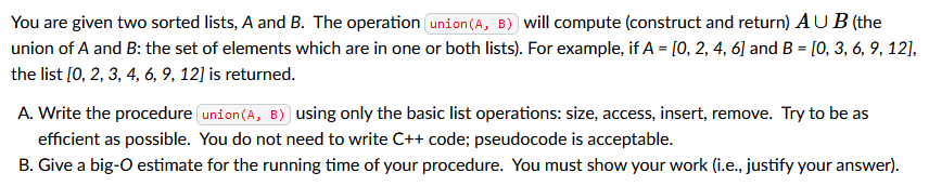 Solved You are given two sorted lists, A and B. The | Chegg.com