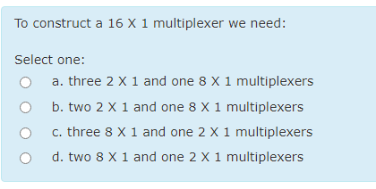 Solved To construct a 16×1 ﻿multiplexer we need:Select | Chegg.com