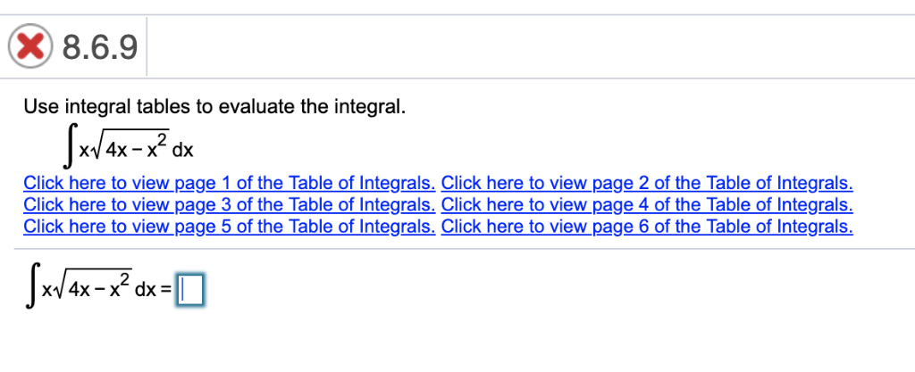 Solved 8.6.9 Use integral tables to evaluate the integral. | Chegg.com Solved 8.6.9 Use integral tables to evaluate the integral. | Chegg.com