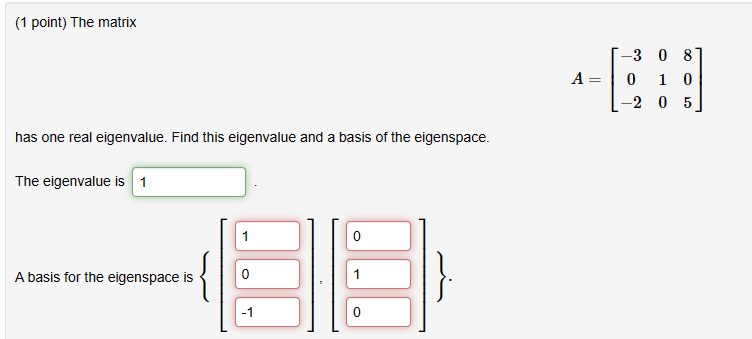 Solved (1 ﻿point) ﻿The matrixA=[-308010-205]has one real | Chegg.com