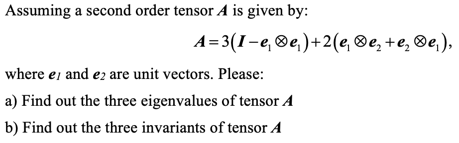 Solved Assuming a second order tensor A is given by: A = | Chegg.com