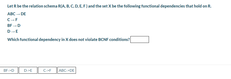 Solved Let R be the relation schema R(A, B, C, D, E, F) and | Chegg.com