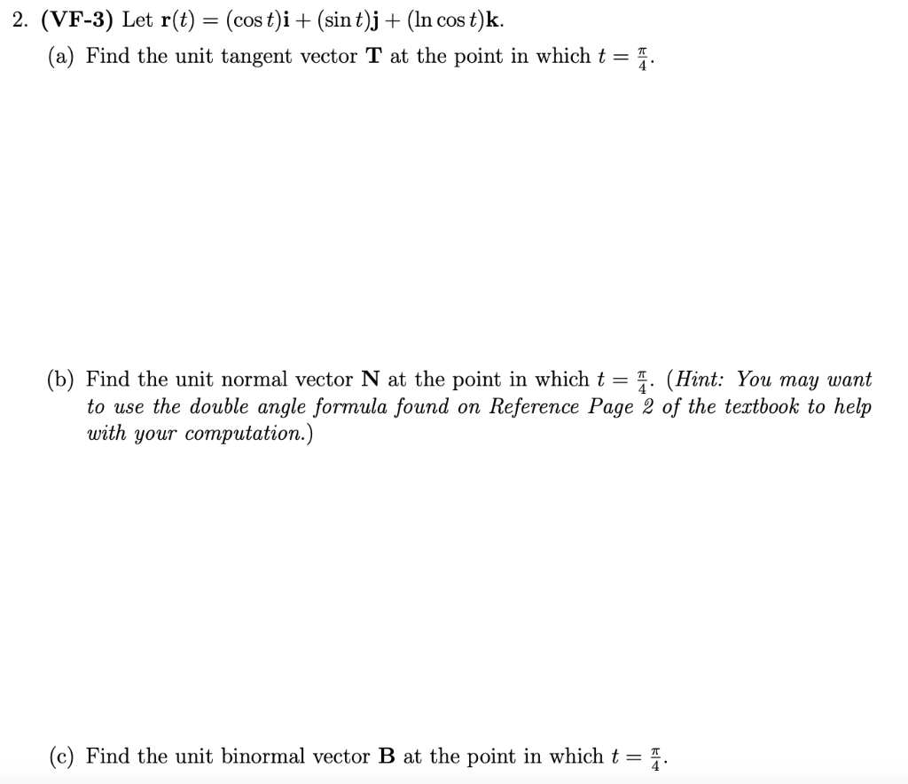Solved (VF−3) Let r(t)=(cost)i+(sint)j+(lncost)k (a) Find | Chegg.com