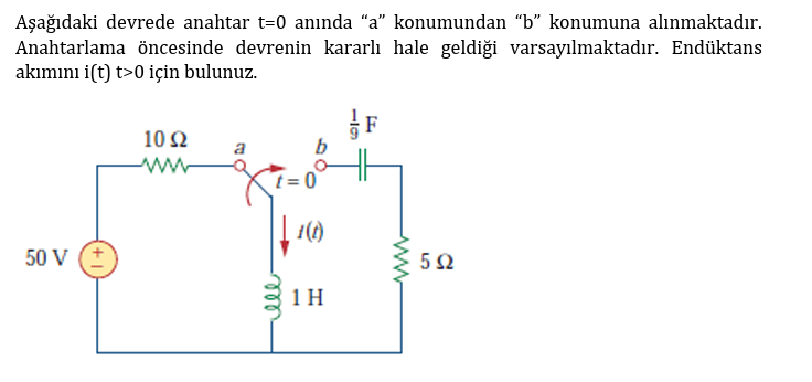 Solved Aşağıdaki devrede anahtar t=0 ﻿anında “a” ﻿konumundan | Chegg.com