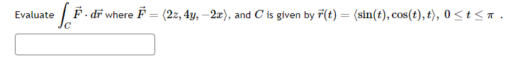 Solved Evaluate ∫CF⋅dr where F= 2z,4y,−2x , and C is given | Chegg.com