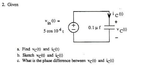 Solved 2. Given a. Find vC(t) and iC(t) b. Sketch vC(t) and | Chegg.com