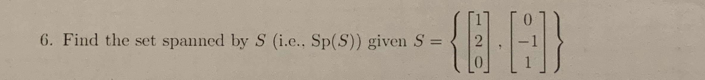 Solved 6. Find the set spanned by S (i.e., Sp(S)) given S = | Chegg.com