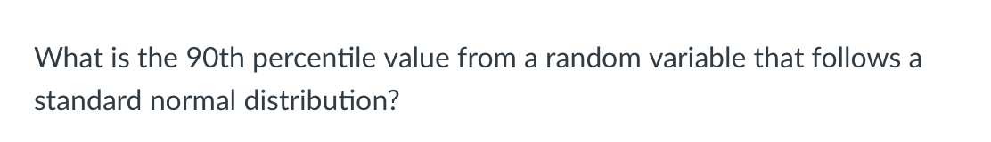 Solved What is the 90th percentile value from a random | Chegg.com