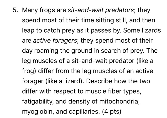 Solved 5. Many frogs are sit-and-wait predators, they spend | Chegg.com