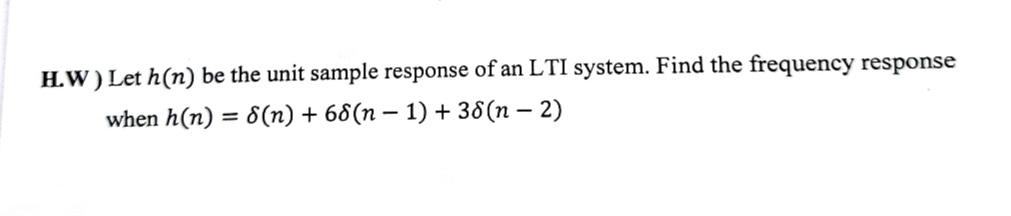 Solved H.W) Let h(n) be the unit sample response of an LTI | Chegg.com