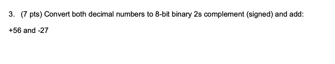 Solved 3. (7 pts) Convert both decimal numbers to 8-bit | Chegg.com