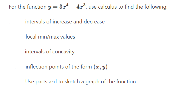 Solved For the function y=3x4−4x3, use calculus to find the | Chegg.com