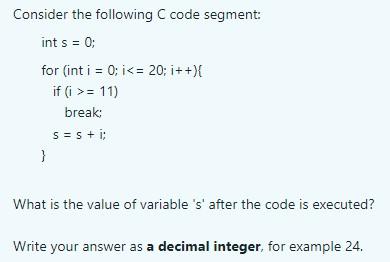 Solved int s=0; for (int i=0;i =11) break; | Chegg.com