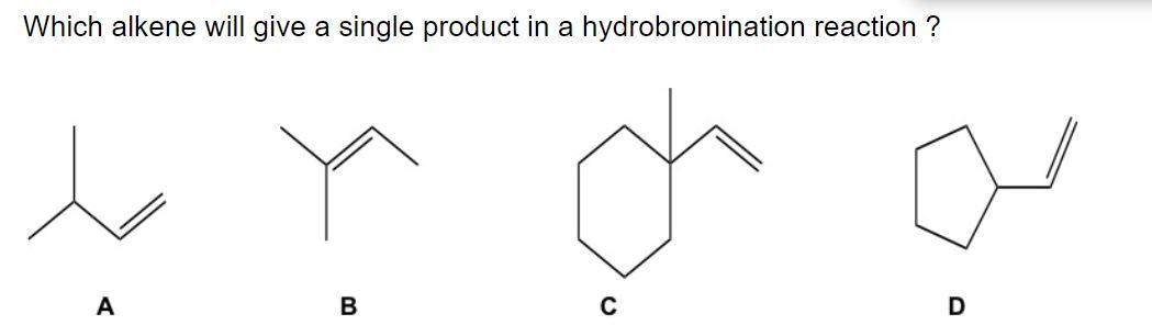 Solved Which alkene will give a single product in a | Chegg.com