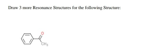 Solved Draw 3 more Resonance Structures for the following | Chegg.com