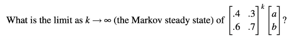 Solved a What is the limit as k + the Markov steady state) | Chegg.com