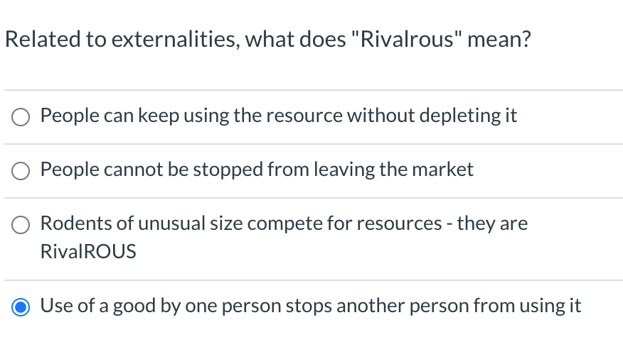 Solved Related to externalities, what does "Rivalrous" mean? | Chegg.com