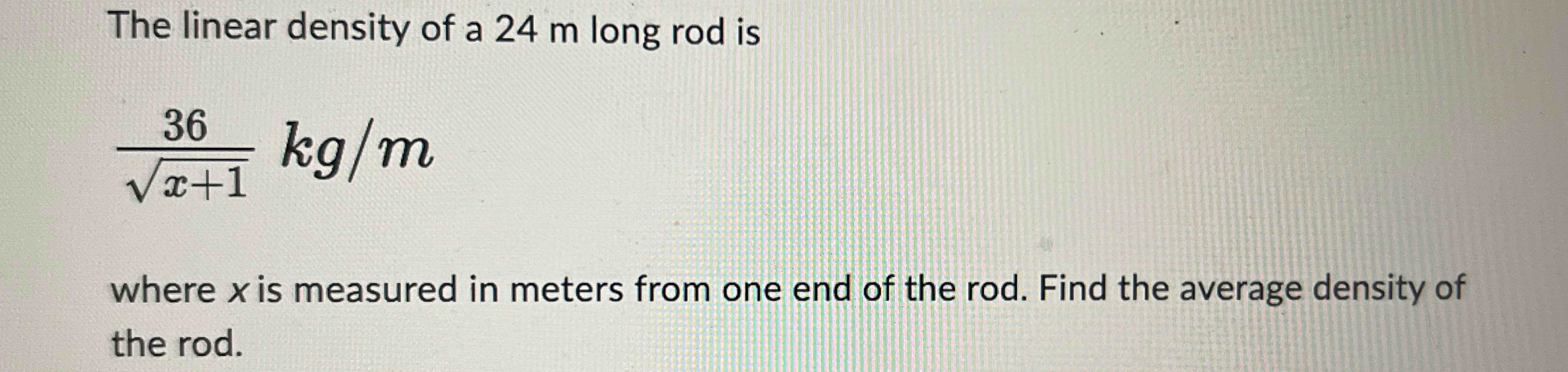 Solved The linear density of a 24m ﻿long rod | Chegg.com